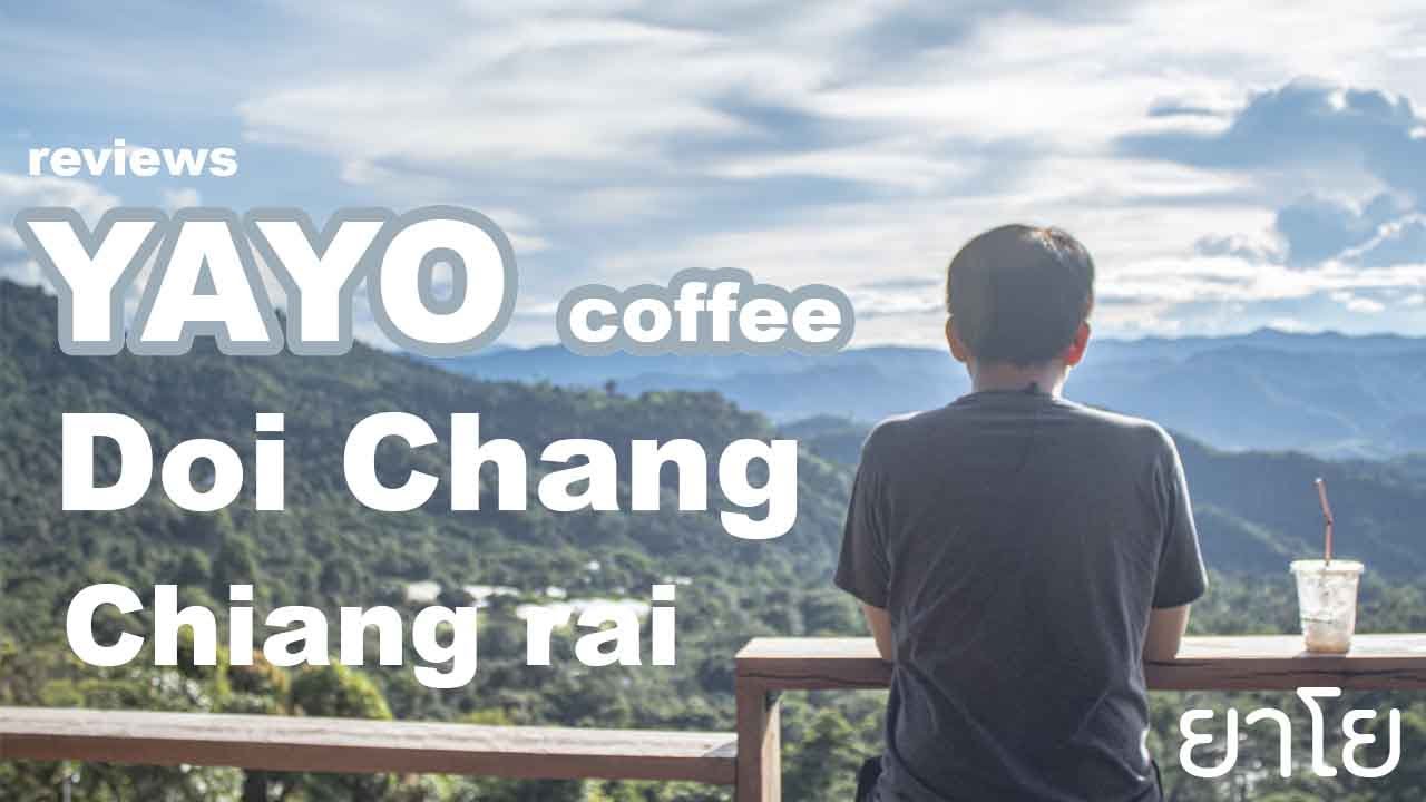 รีวิว บรรยากาศร้านยาโยคอฟฟี่ ดอยช้าง จังหวัดเชียงราย 2020 : Yayo Coffee ...