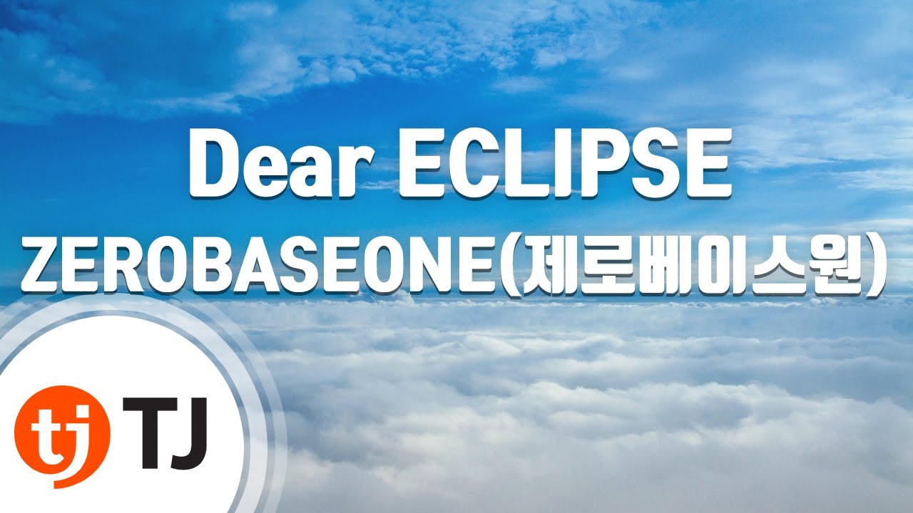 [TJ노래방] Dear ECLIPSE - ZEROBASEONE / TJ Karaoke - YouTube