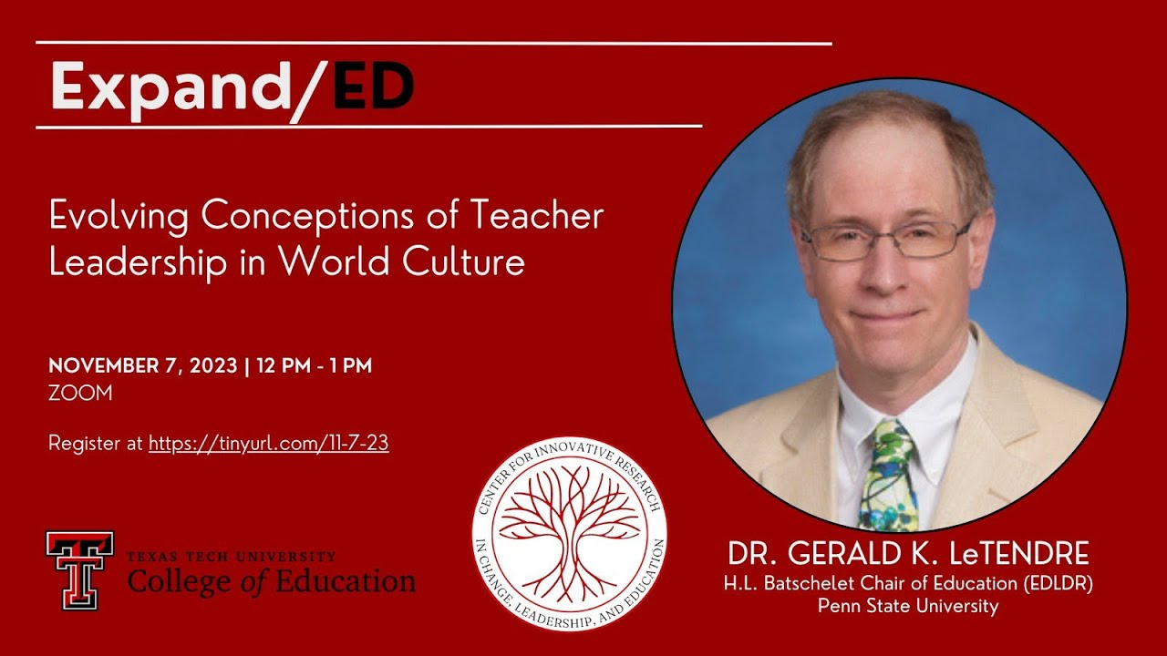 CIRCLE ExpandED | Dr. Gerald LeTendre | Evolving Conceptions of Teacher Leadership in World ...