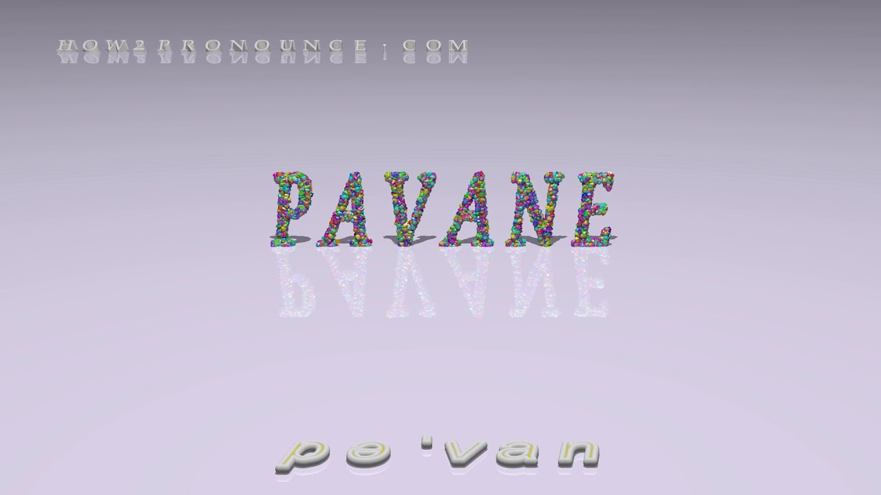 pavane - pronunciation + Examples in sentences and phrases - YouTube