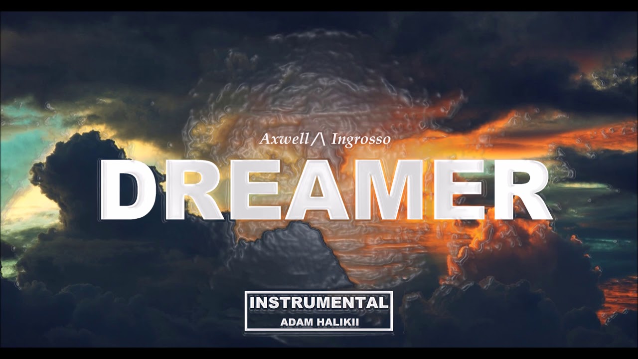 Axwell /\ Ingrosso - Dreamer (Halikii Instrumental) - YouTube