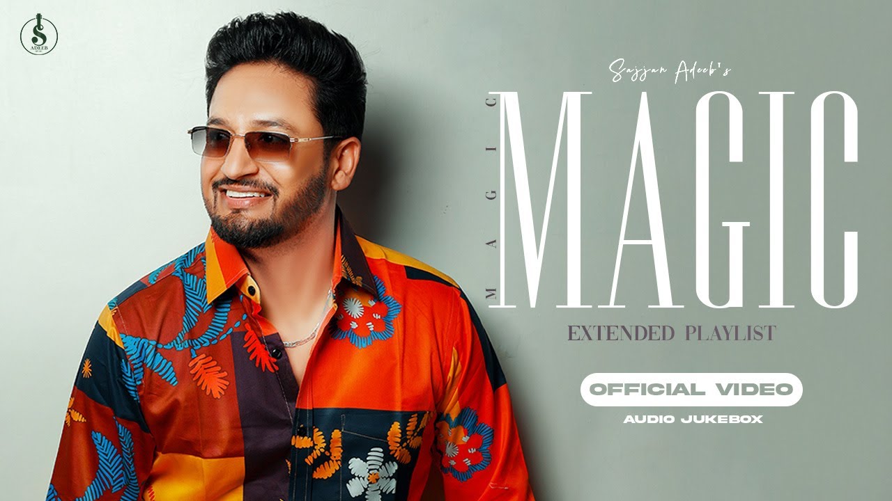 MAGIC EP - Sajjan Adeeb | Complete Jukebox | Punjabi Songs 2023 - YouTube
