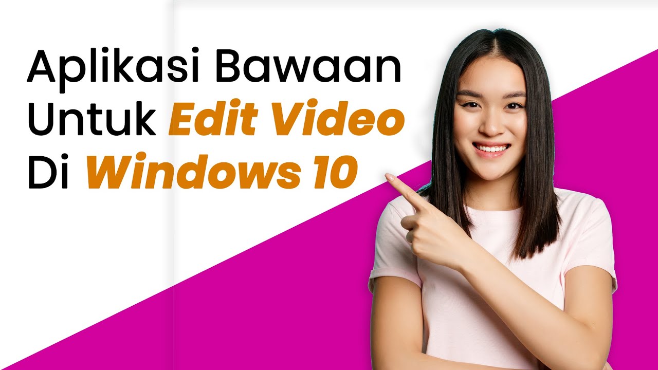 Aplikasi Bawaan Untuk Edit Video Di Windows 10 - YouTube