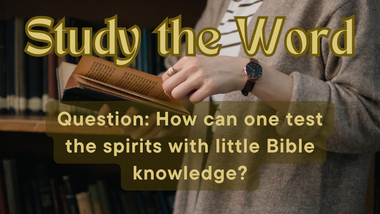 How can one test the spirits with little Bible knowledge? - YouTube