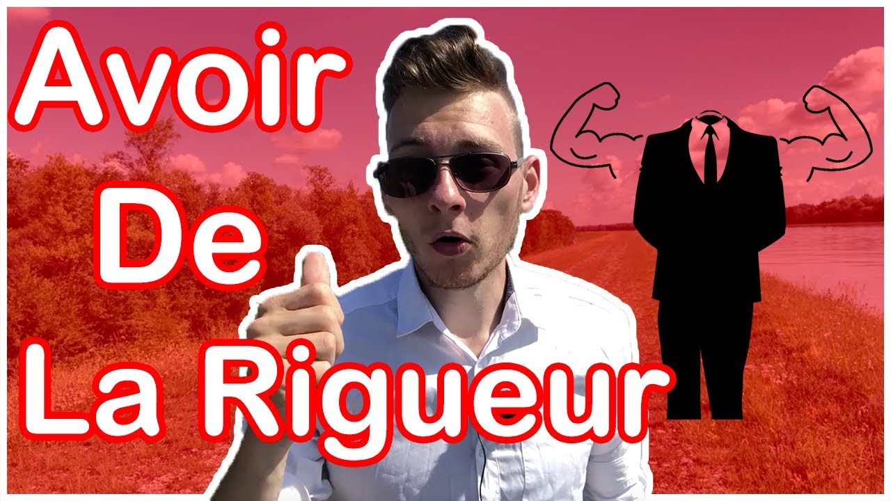 Comment Avoir De La Rigueur - YouTube