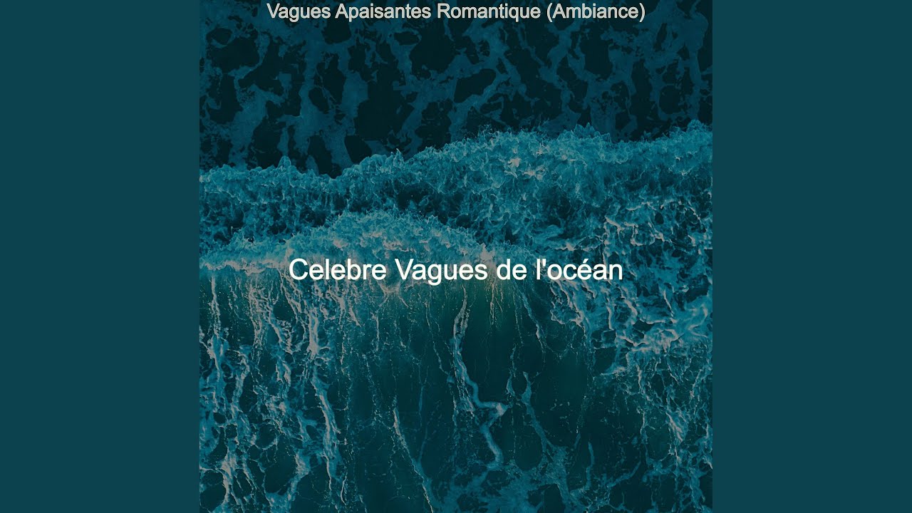 Vagues Douces Romantique - Humeurs - YouTube