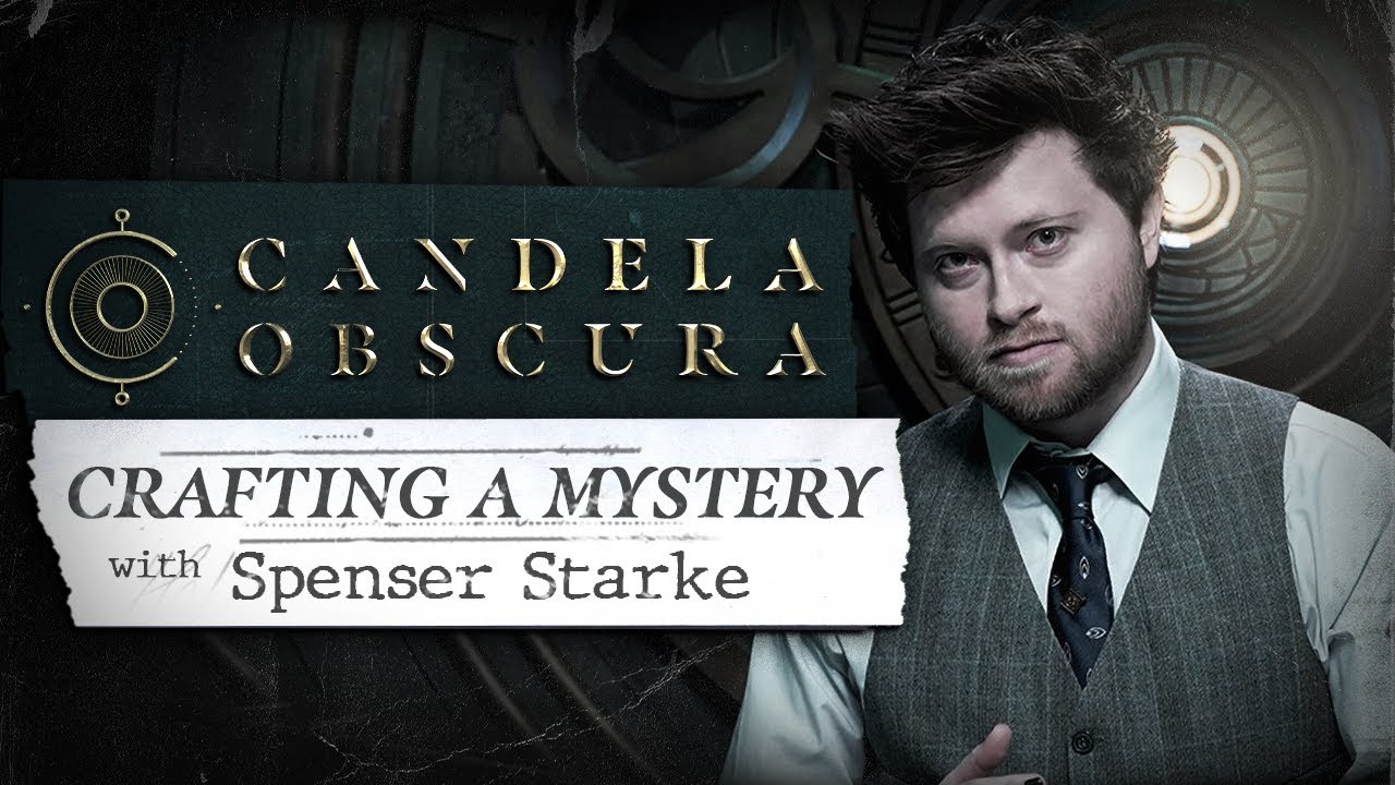 Crafting a Mystery with Spenser Starke | Candela Obscura - YouTube