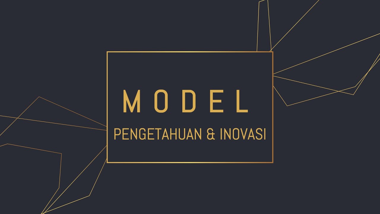 Manajemen Pengetahuan & Inovasi - Model Pengetahuan dan Inovasi - YouTube
