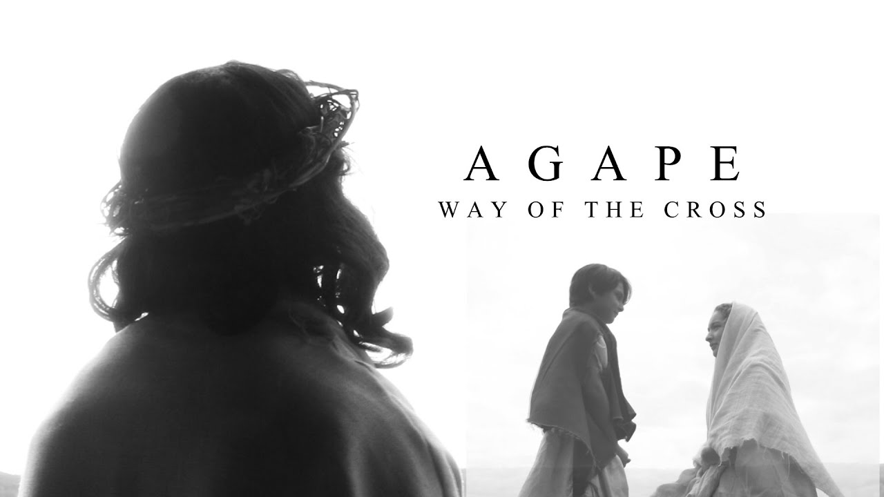 Agape: Way of the Cross | Feature Film - Queen of the Apostles ...