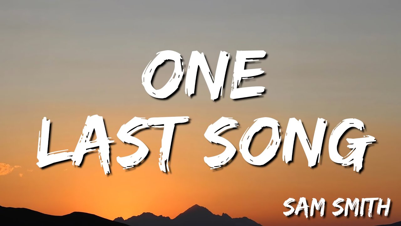 One Last Song - Sam Smith ( Lyric) - YouTube