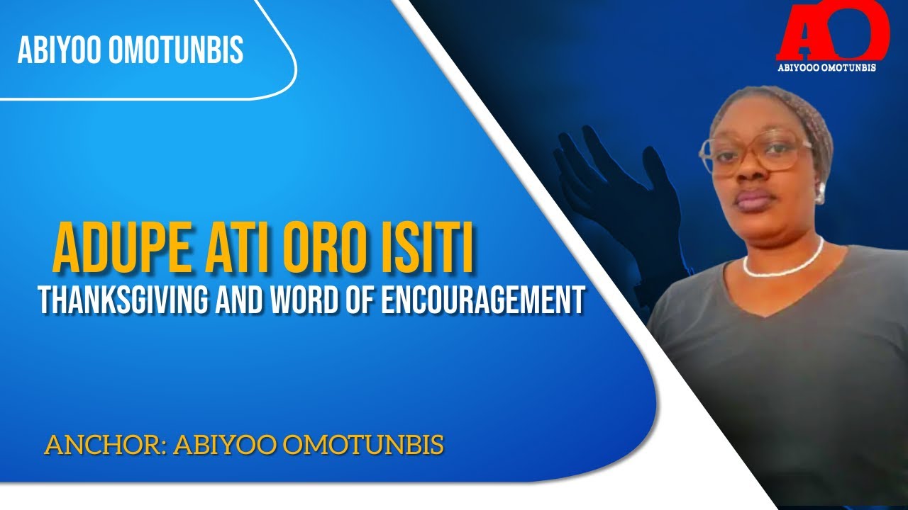 IDUPE ATI ORO ISITI THANKINGIVING AND WORD OF ENCOURAGEMENT - YouTube