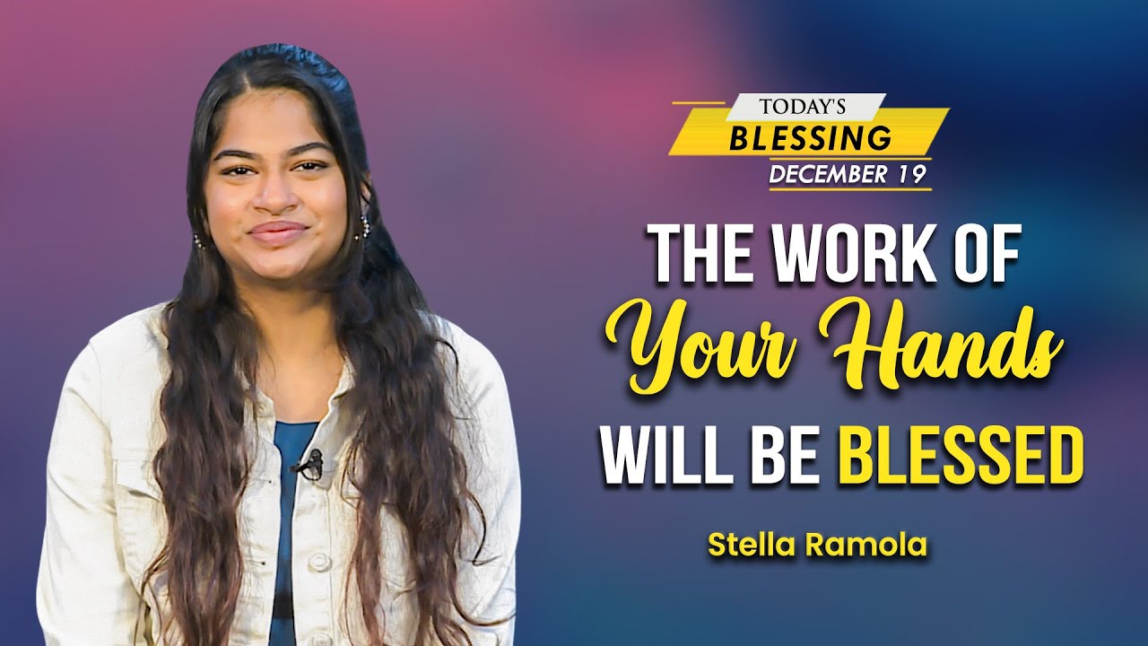 The Work Of Your Hands Will be blessed | Stella Ramola | Today's Blessing - YouTube