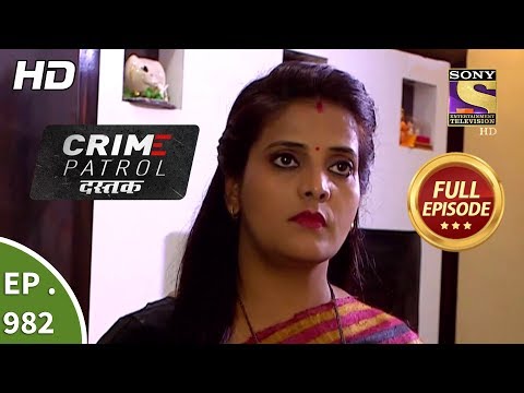 Crime Patrol Dastak - Ep 982 - Full Episode - 21st February, 2019