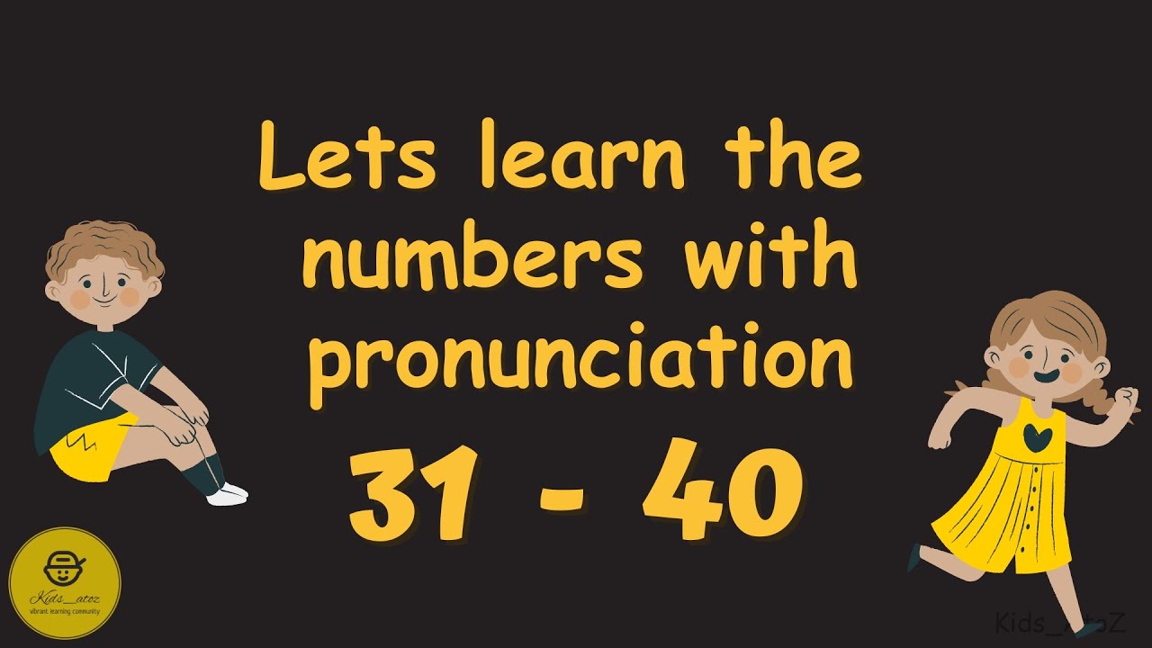 Learn to Count Numbers 31 to 40 with Pronunciation | Educational Kids ...