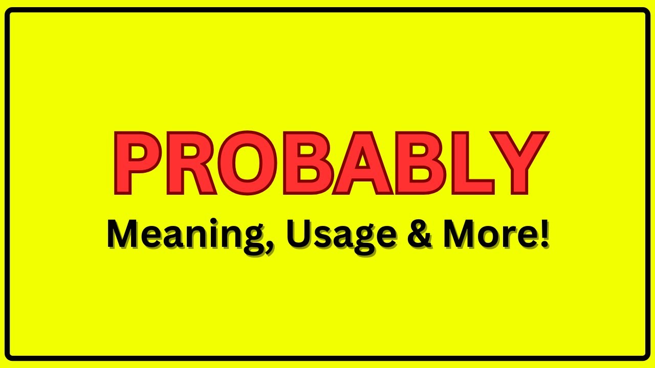 Meaning of Probably | Pronunciation of Probably | Probably In a ...