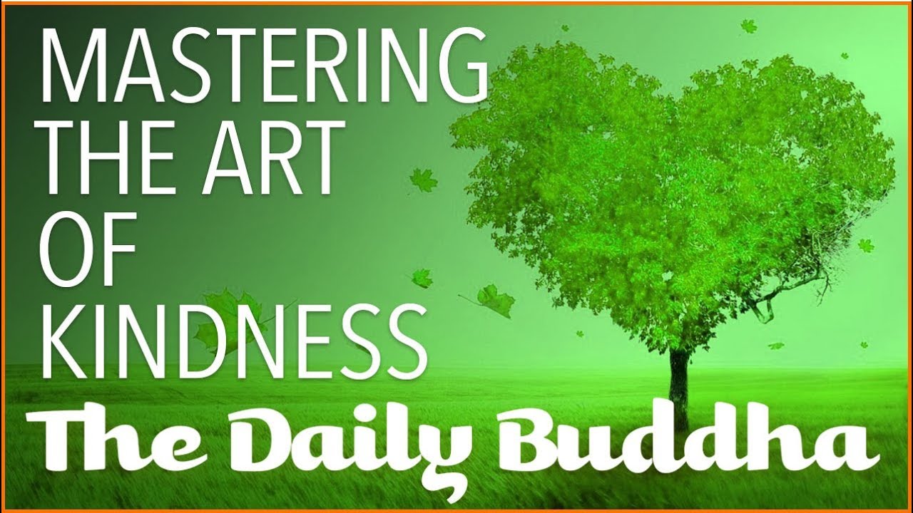 Mastering The Art Of Kindness - The Daily Buddha - YouTube