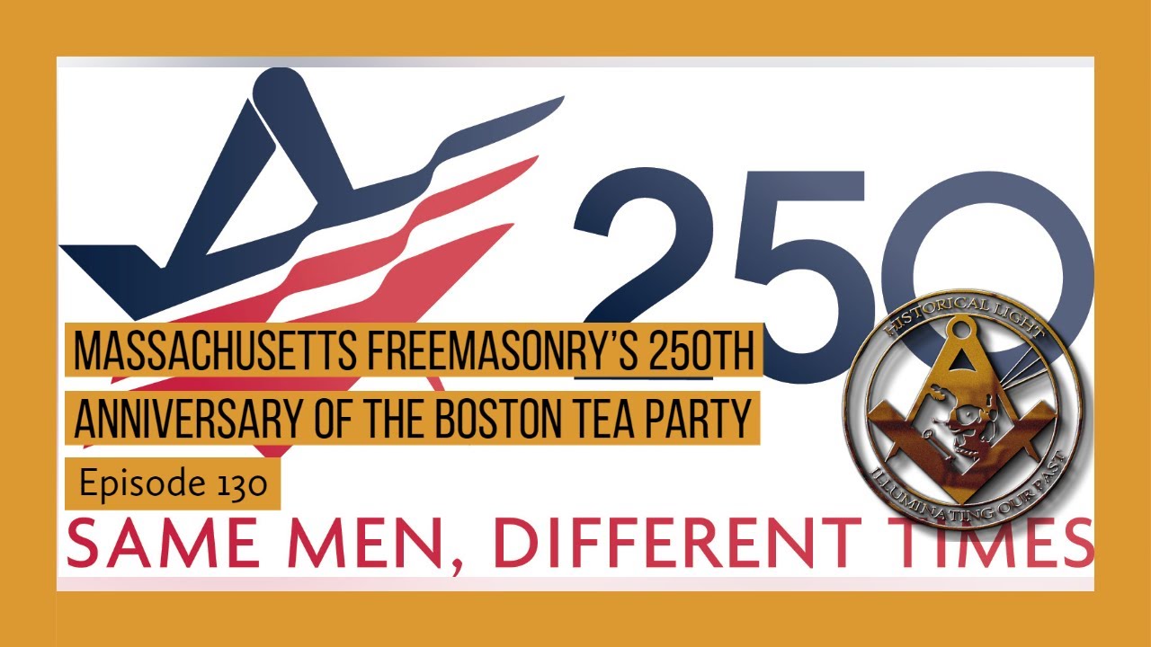 Massachusetts Freemasonry’s 250th Anniversary of the Boston Tea Party ...