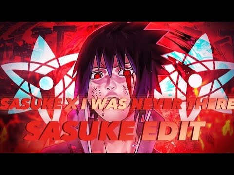 SASUKE X I WAS NEVER THERE | FT.SASUKE UCHIHA | [AVM] | SASUKE EDITED ...