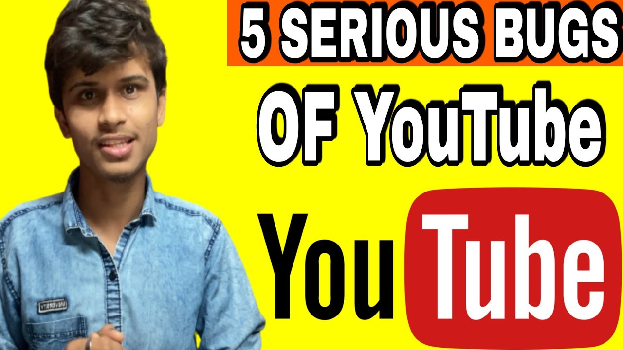 5 SERIOUS BUGS OF YOUTUBE | TOP 5 BUGS OF YOUTUBE | I FOUND BUGS IN ...