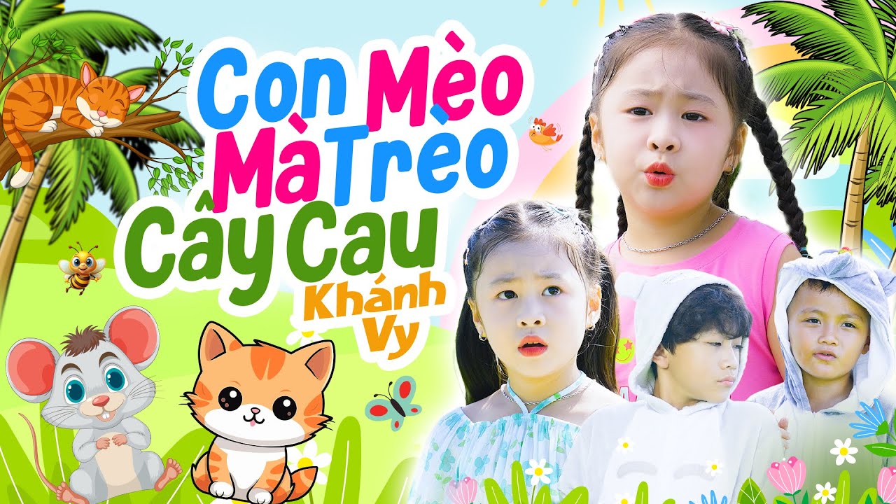 Con Mèo Mà Trèo Cây Cau - Bé Khánh Vy | Nhạc Thiếu Nhi Vui Nhộn Sôi ...