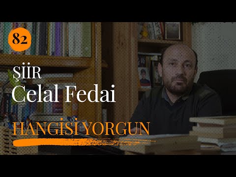 Celal Fedai okuyor; Hangisi Yorgun (Şiir)