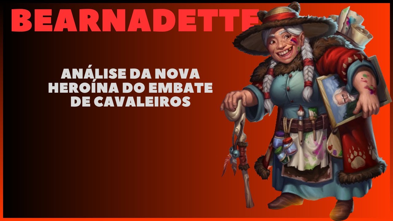 Análise da Nova Heroína do Embate de Cavaleiros, BEARNADETTE - E&P ...