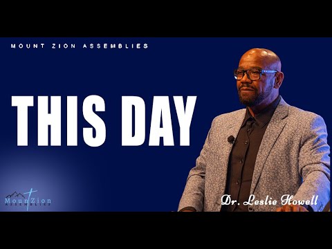 This Day | Dr. Leslie Howell | Mount Zion Assemblies - YouTube