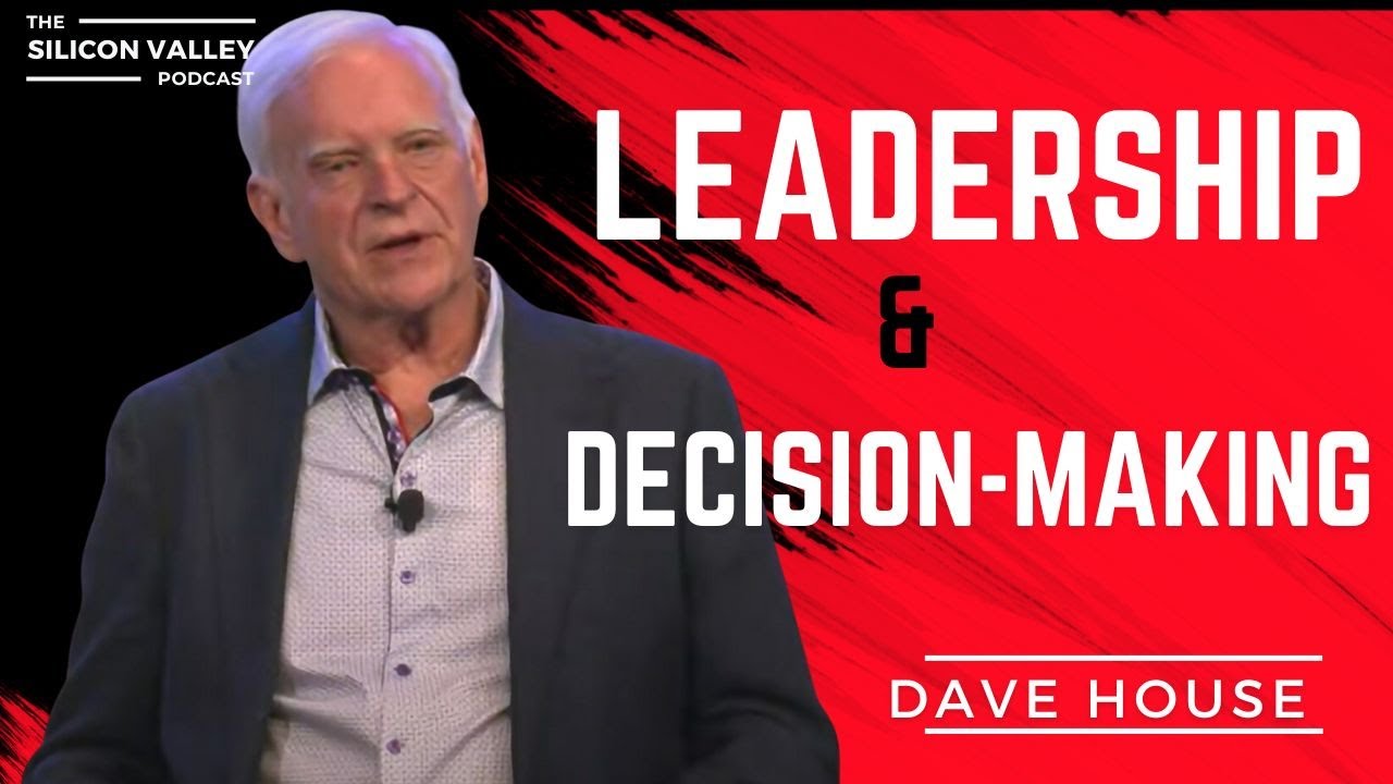 Leadership and Decision Making with Dave House Ep 243 - YouTube
