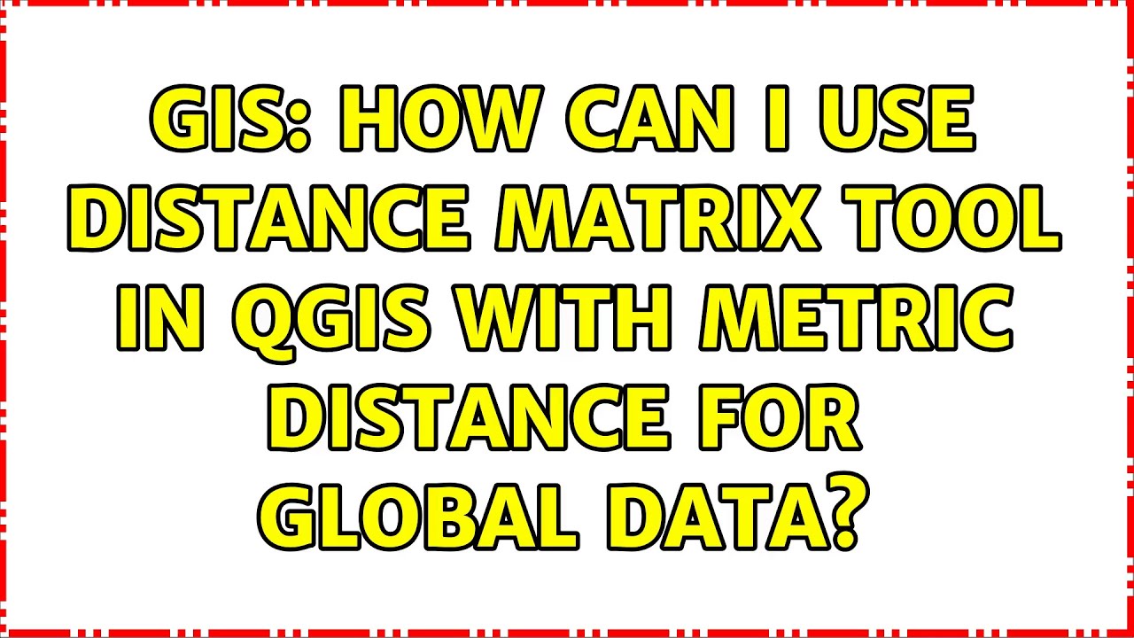 GIS: How can I use Distance Matrix tool in QGIS with metric distance ...