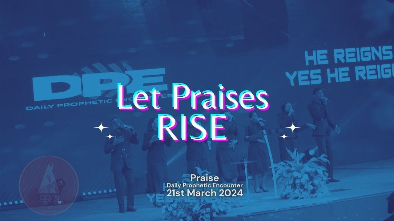 Let Praises Rise | Praise Session with COZA City Music At #DPE| 21-03 ...
