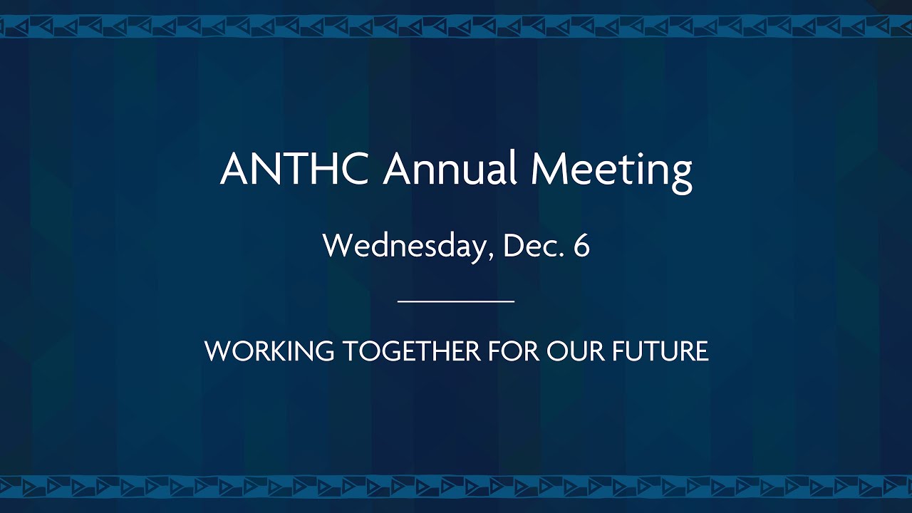 2023 ANTHC Annual Meeting - YouTube