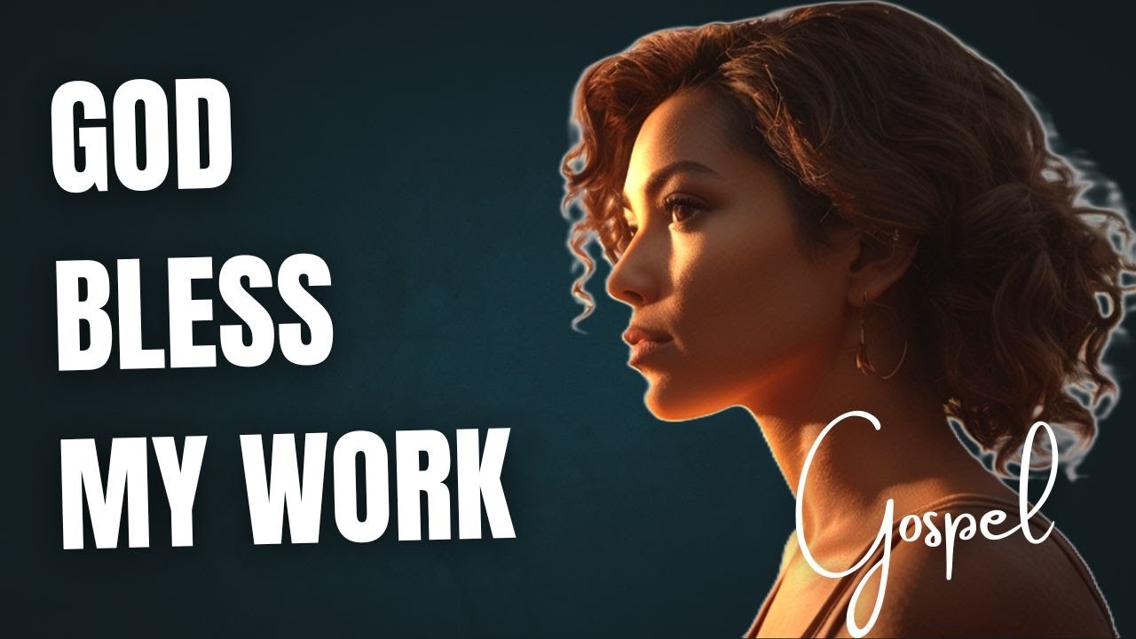 God Bless My Work Today | Gospel Music For Your Work Place | Proverbs ...