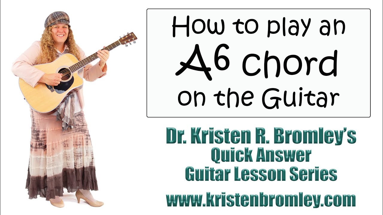 How to Play an A6 chord on the Guitar - Quick Answer Lesson with Dr ...