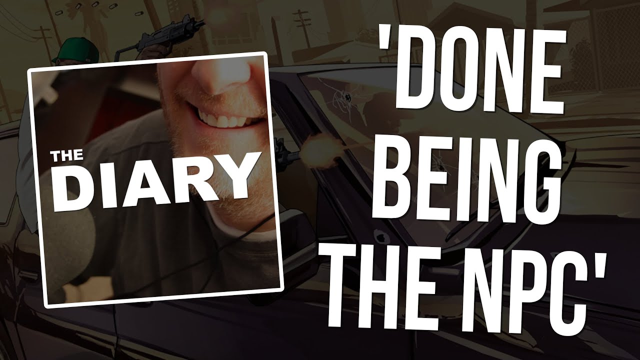 The Diary: Done Being The NPC - YouTube