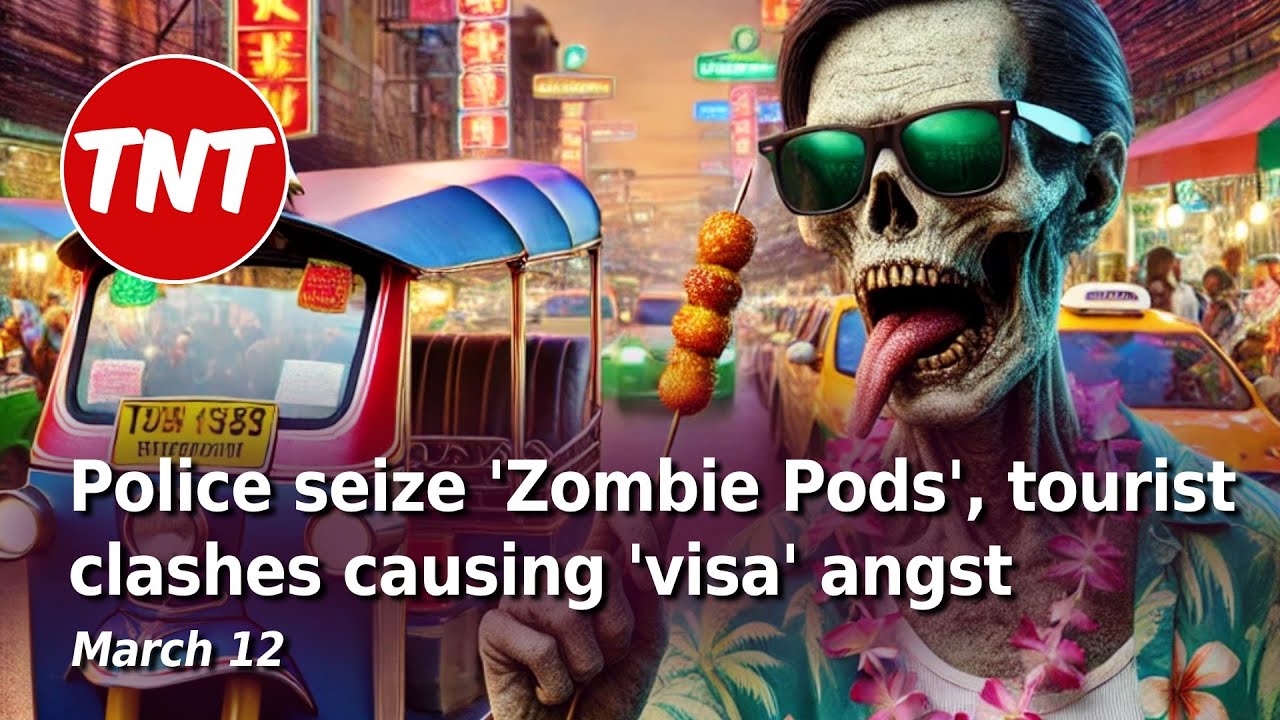 Police seize 'Zombie Pods', foreign tourist clashes causing 'visa ...
