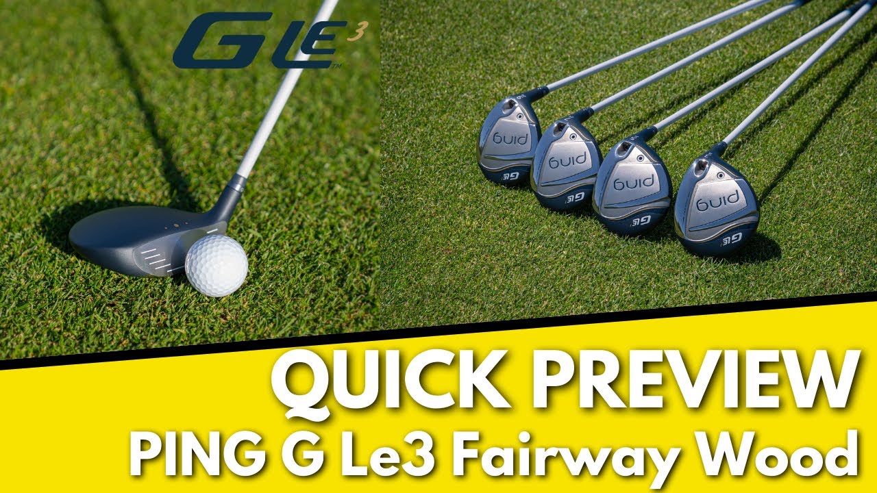 PING G Le3 Fairway Woods (Preview) - YouTube