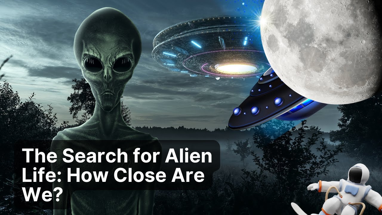 The Search for Alien Life: How Close Are We? - YouTube