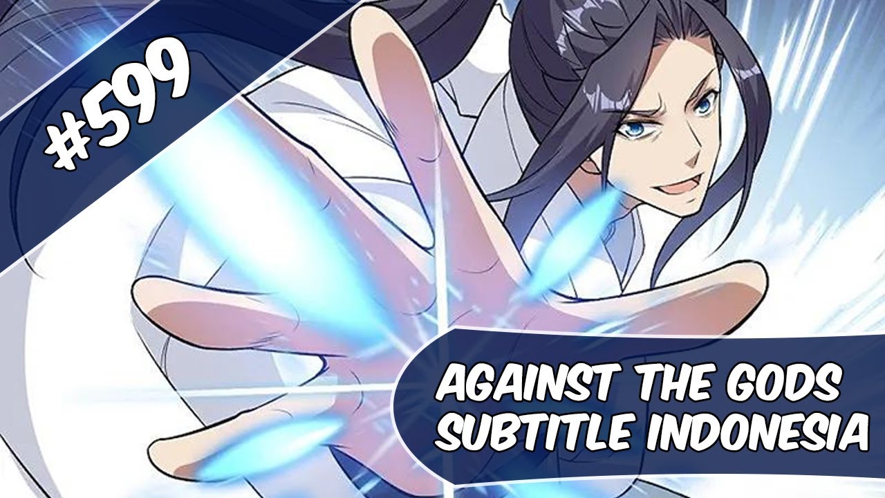 Against The God Chapter 599 Indonesia (Turn On CC for English) - YouTube
