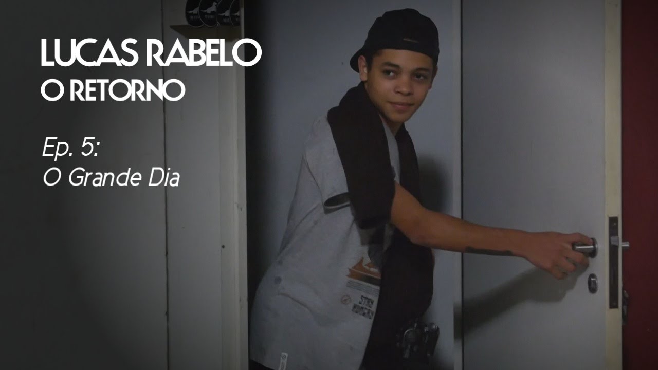 Lucas Rabelo - O RETORNO: Ep. 5 O Grande Dia - YouTube