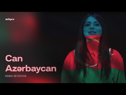 Naira Seyidova — Can Azerbaycan (Rəsmi Musiqi Videosu)