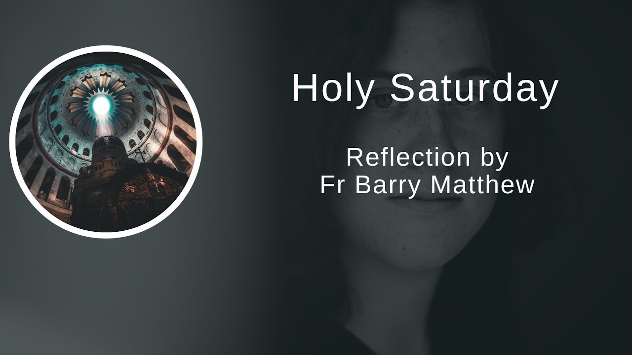 Holy Saturday Reflection by Fr Barry Matthews - YouTube