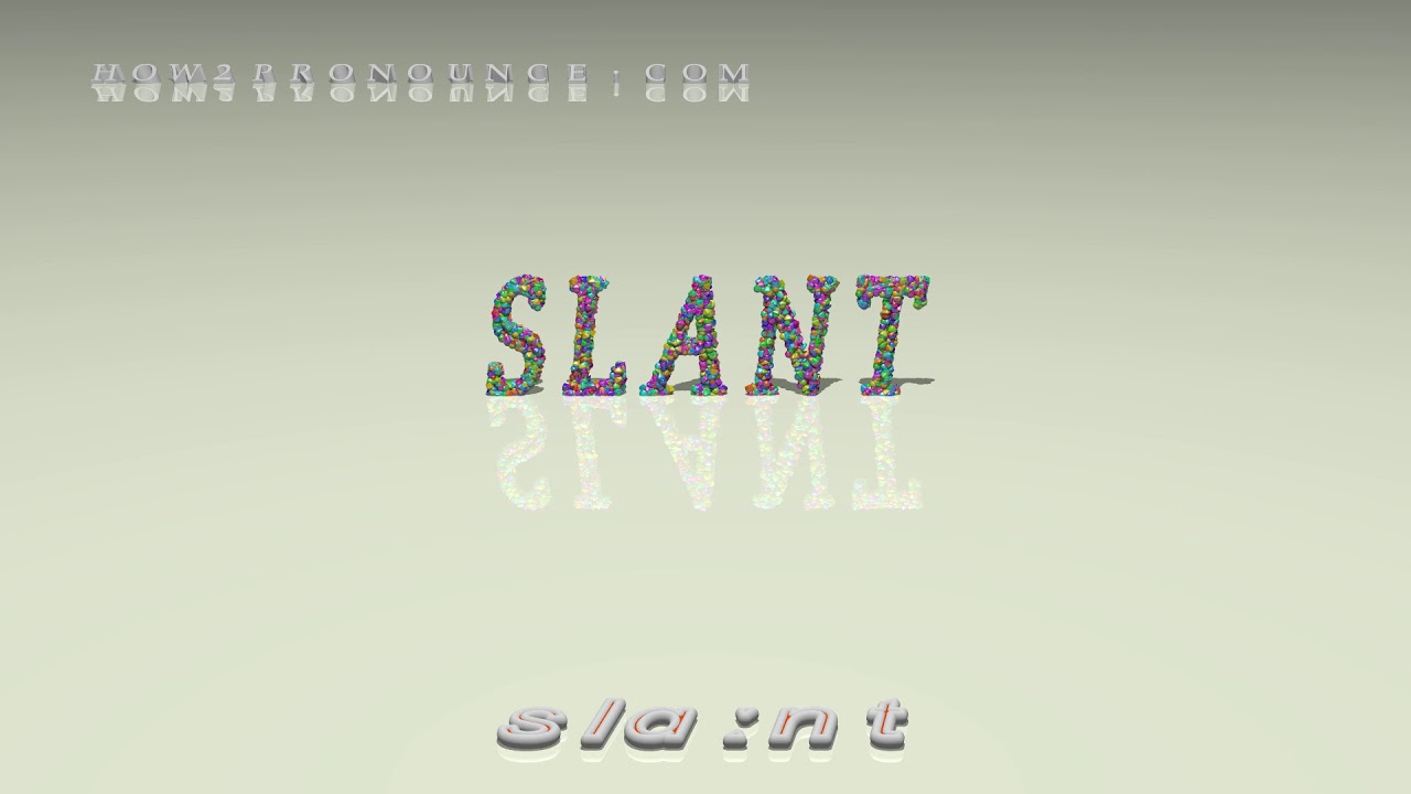 slant - pronunciation + Examples in sentences and phrases - YouTube