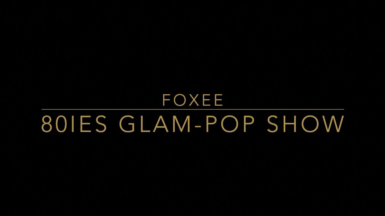 foXee - 80ies Glam Pop Show - Teaser - YouTube