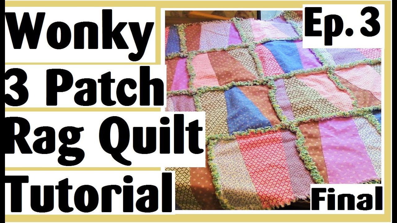 Wonky 3 Patch Rag Quilt Tutorial | Showing You the Washed Quilt | Quilt ...