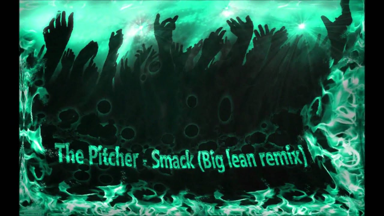 The Pitcher - Smack (Big lean remix) - YouTube