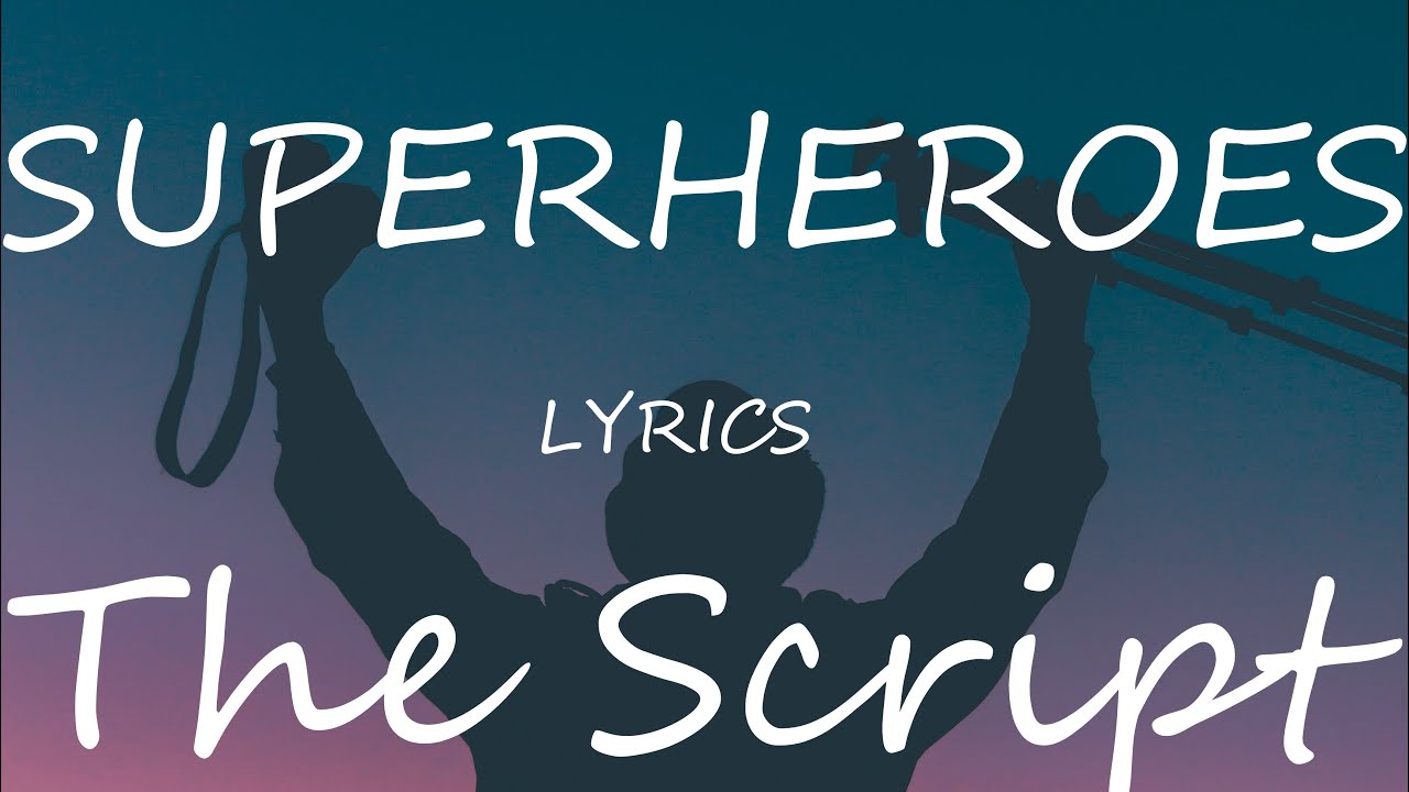 The Script - Superheroes (Lyrics) - YouTube