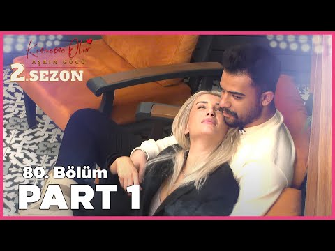 Aşkın Gücü 2. Sezon | 80. Bölüm FULL | PART - 1