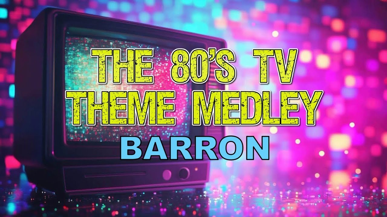 Barron - The 80's TV Theme Medley (Barron New-Generation Mix) - YouTube