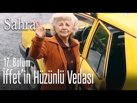 İffet'in hüzünlü vedası - Sahra 17. Bölüm