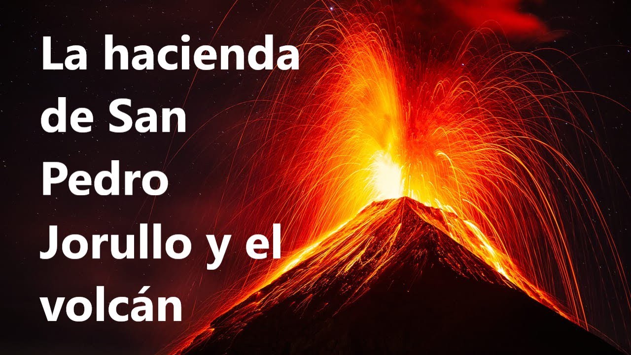 La hacienda de San Pedro Jorullo y la erupción del volcán. Poturo en la ...